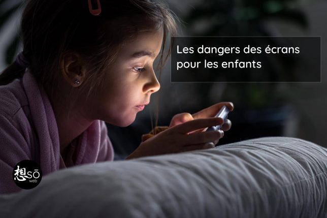 Les dangers des écrans pour les enfants – sō web – le blog