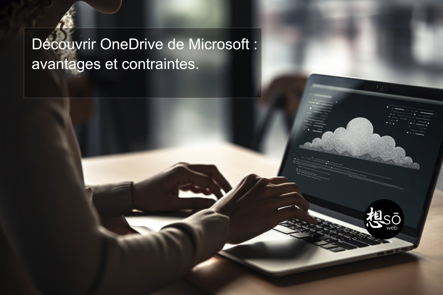 Découvrir OneDrive de Microsoft : avantages et contraintes. - sō web ...